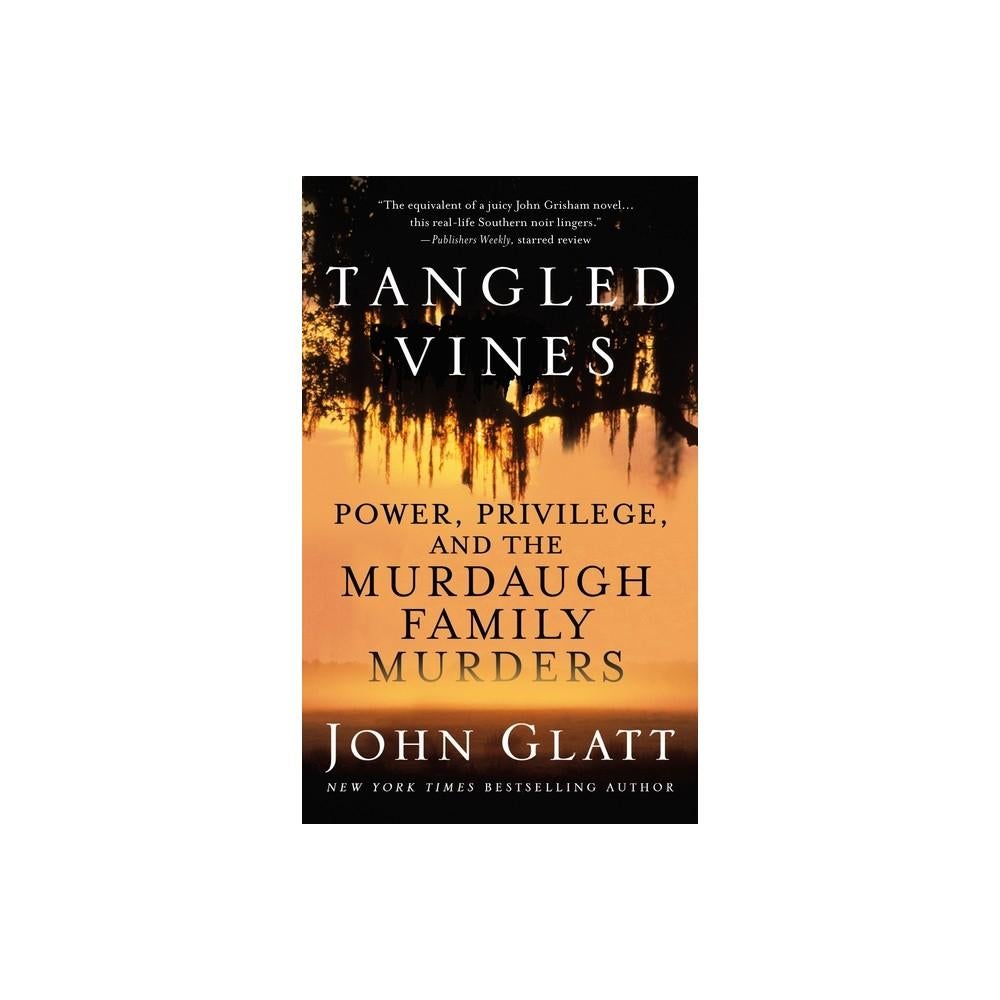 Tangled Vines: Power, Privilege, and the Murdaugh Family Murders ...