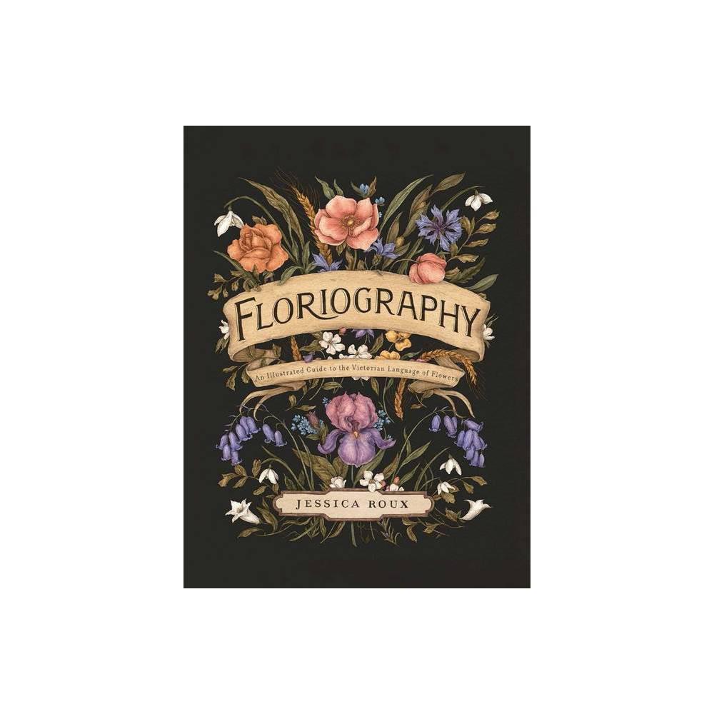 Floriography: An Illustrated Guide to the Victorian Language of Flowers ...