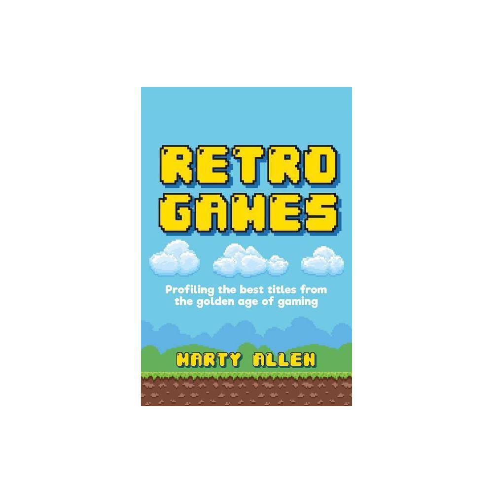 Retro Games: Profiling the best titles from the golden age of gaming ...