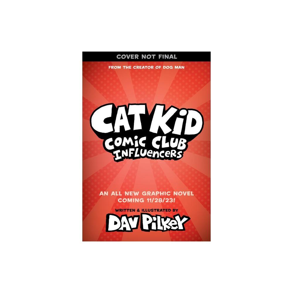 Cat Kid Comic Club: Influencers: A Graphic Novel (Cat Kid Comic Club #5 ...